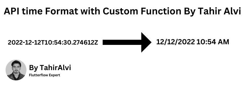 API time Format with Custom Function By Tahir Alvi | FlutterFlow