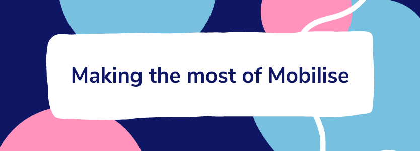 Making the most of Mobilise | Mobilise Hub
