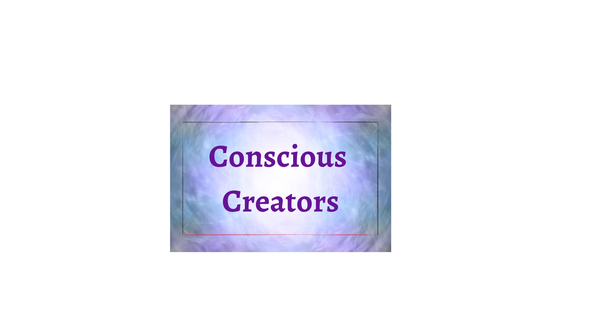Conscious Creators