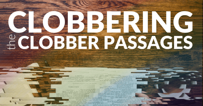 Clobbering The Clobber Passages | QueerTheology