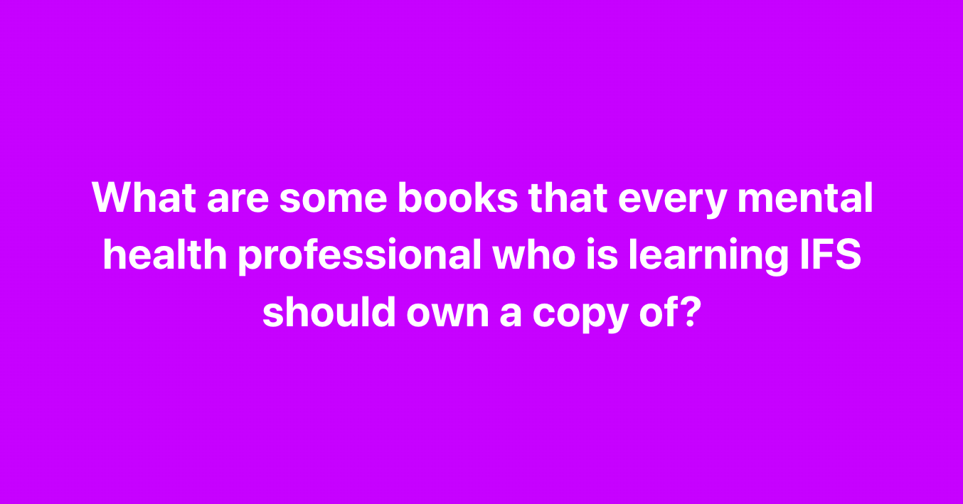 11 Recommended Books for IFS Therapy Providers | Mentally Fit Pro